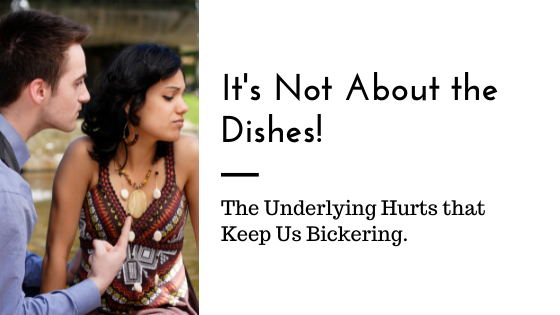 It’s Not About the Dishes: The Underlying Hurts that Keep Us Bickering ...