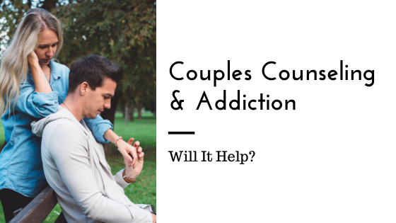 Couples Counseling and Addiction - Love Heal Grow | Therapy Center in ...