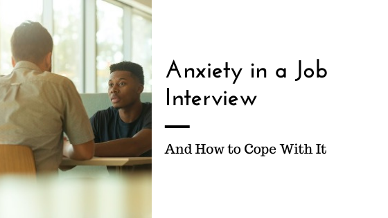 How to Cope: Anxiety in a Job Interview - Love Heal Grow | Therapy ...