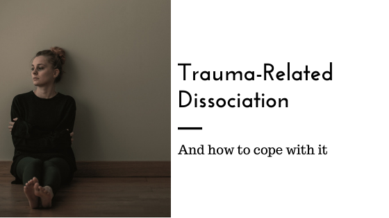Coping with Trauma-Related Dissociation - Love Heal Grow | Therapy ...