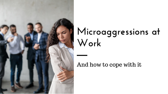 Tips for Coping with Microaggressions at Work - Love Heal Grow ...