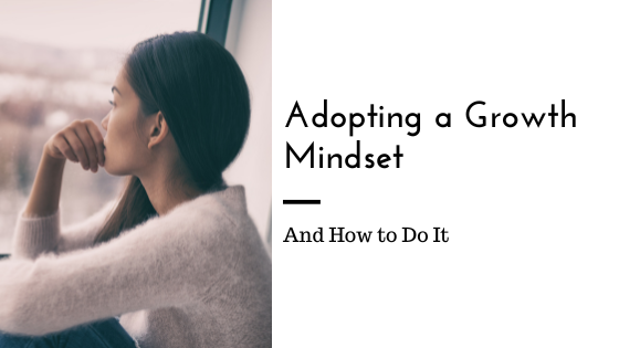 How to Adopt a Growth Mindset - Love Heal Grow | Therapy Center in ...
