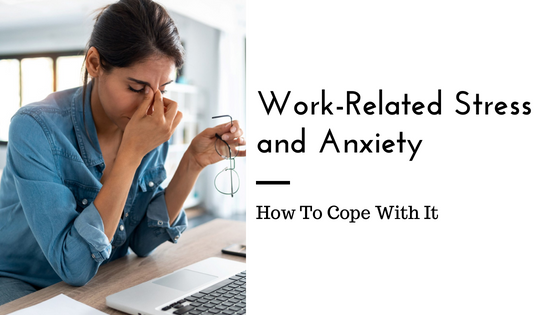 Coping with Work Related Stress & Anxiety - Love Heal Grow | Therapy ...