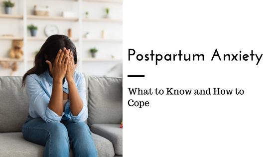 Postpartum Anxiety What To Know And How To Cope Love Heal Grow