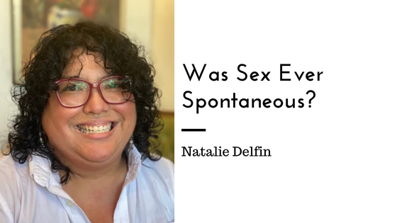 Was Sex Ever Spontaneous Sacramento Relationship Therapy Midtown