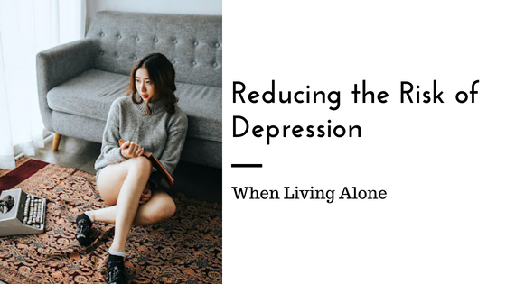 Reducing the Risk of Depression When Living Alone - Love Heal Grow ...