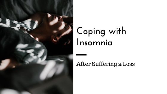 Coping with Insomnia After Suffering A Loss - Love Heal Grow | Therapy ...