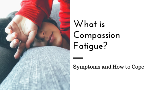 Compassion Fatigue How To Mind Your Mind And Avoid Compassion Fatigue