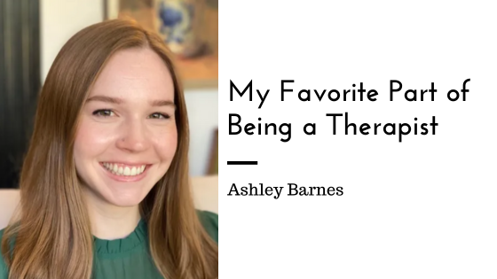My Favorite Part of Being a Therapist, Ashley Barnes - Love Heal Grow ...