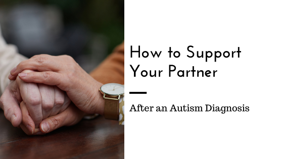How to Support Your Partner After an Autism Diagnosis - Love Heal Grow ...