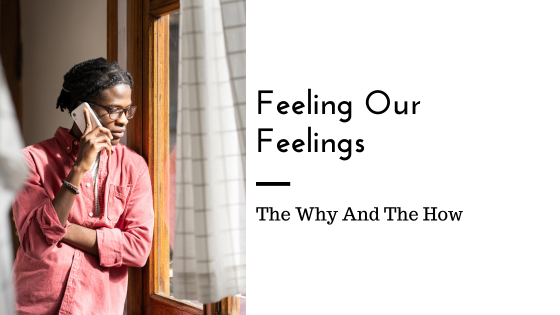 Feeling Our Feelings: The Why and How - Love Heal Grow | Therapy Center ...