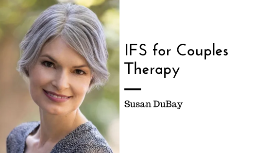 IFS for Couples Therapy, Susan DuBay - Love Heal Grow | Therapy Center ...