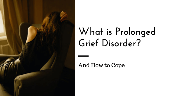 What Is Prolonged Grief Disorder? - Love Heal Grow | Therapy Center in ...