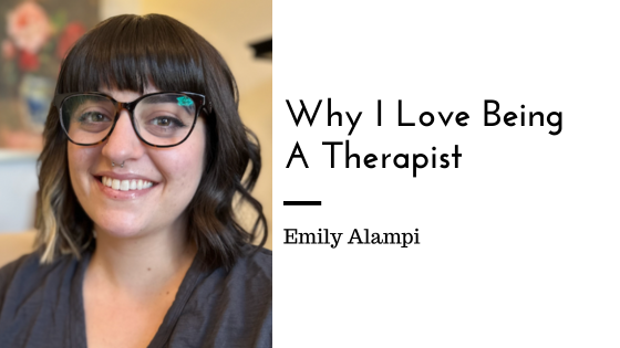 Why I Love Being A Therapist, Emily Alampi - Love Heal Grow | Therapy ...