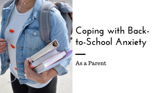 Coping With Back-to-School Anxiety As A Parent - Love Heal Grow ...