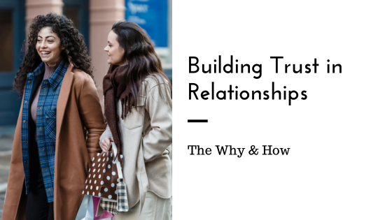 Building Trust in Relationships: The Why and How - Love Heal Grow ...