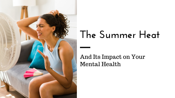 How the Heat Can Be Affecting Your Mental Health - Love Heal Grow ...