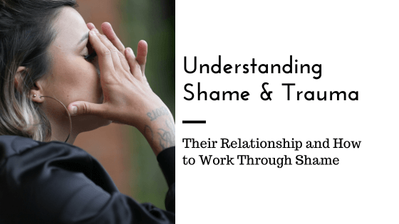 Understanding the Relationship Between Shame and Complex Trauma - Love ...