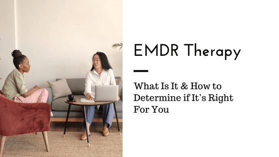 What is EMDR? - Love Heal Grow | Therapy Center in Sacramento California