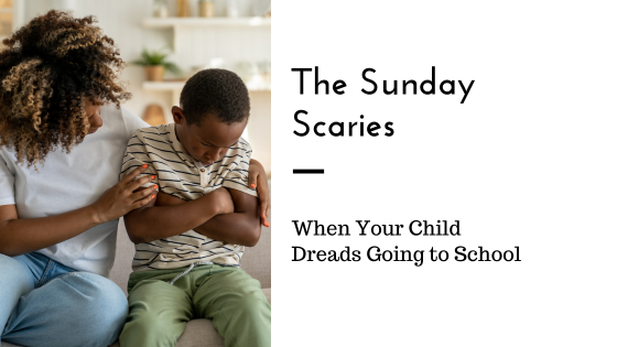 Helping Your Child Cope with the Sunday Scaries - Love Heal Grow ...
