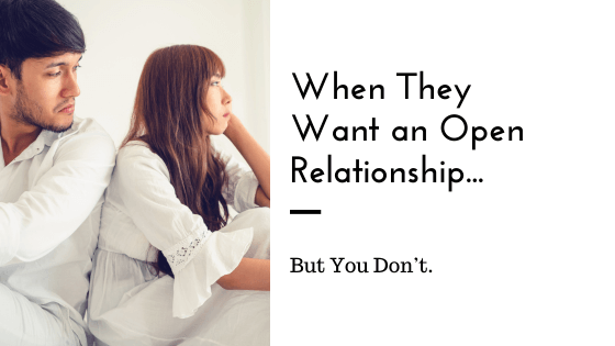 What if Your Partner Wants to Open the Relationship but You Don’t ...