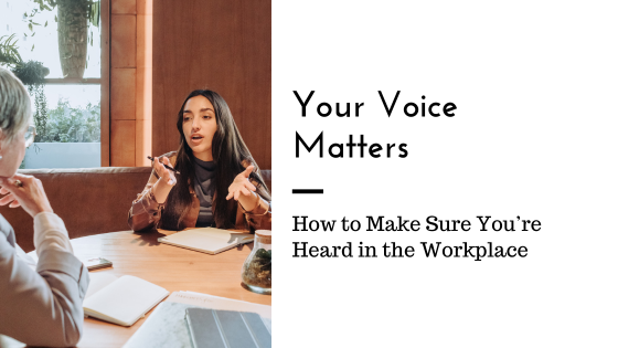 How to Make Your Voice Heard in the Workplace - Love Heal Grow ...