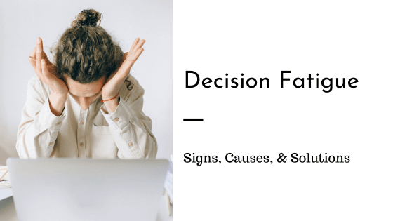 Decision Fatigue: What Is It and What Can Help? - Love Heal Grow ...