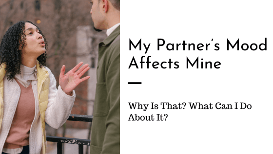 Why Does Your Partner's Mood Affect Yours? - Love Heal Grow | Therapy ...